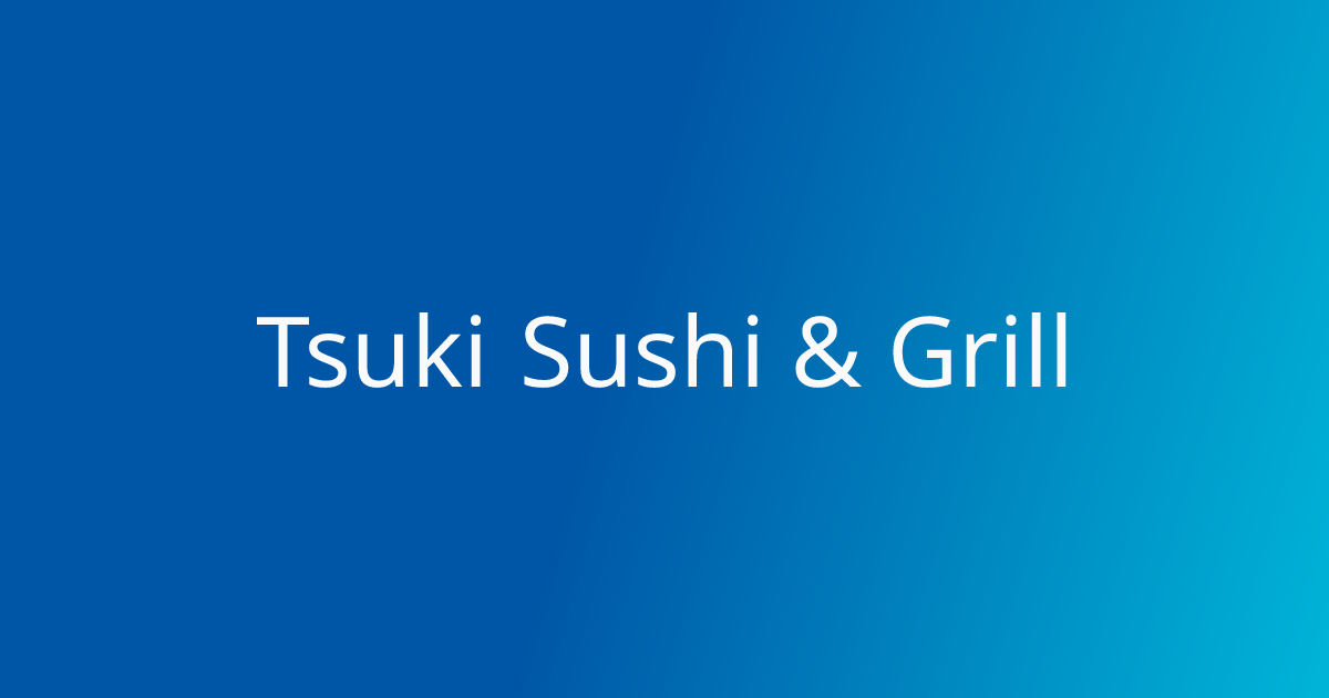 Order Authentic Japanese Online | Tsuki Sushi & Grill - Pickup or ...